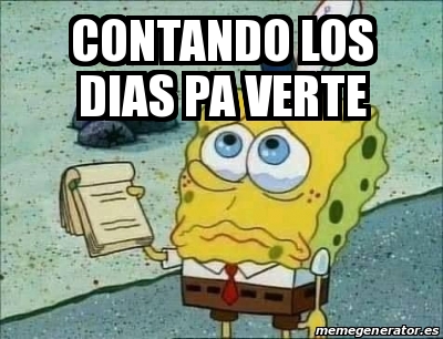 Meme Personalizado - contando los dias PA VERTE - 31455957