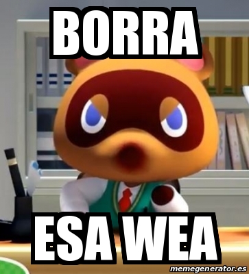 Meme Personalizado - Borra esa wea - 31456053