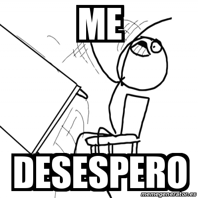 Meme Desk Flip Rage Guy - me desespero - 31456506