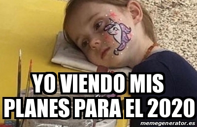Meme Personalizado - Yo viendo mis planes para el 2020 - 31456821