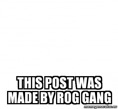 Meme Personalizado - this post was made by rog gang - 31457080