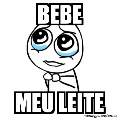 Meme Por favor - Bebe Meu leite - 31457299