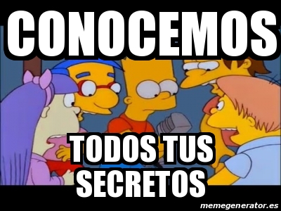 Meme Personalizado - conocemos todos tus secretos - 31457835