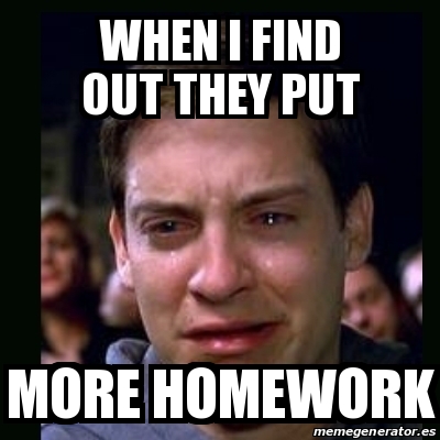 Meme crying peter parker - when I find out they put more homework ...