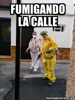 Meme Personalizado - Fumigando la calle - 31458890