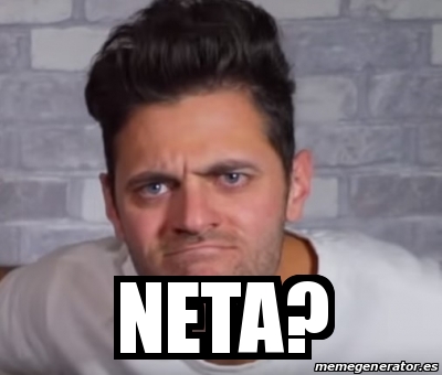 Meme Personalizado - neta? - 31460537