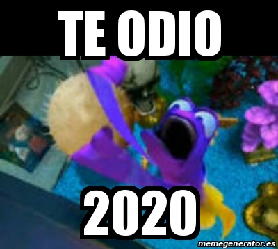 Meme Personalizado - te odio 2020 - 31461132