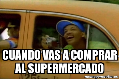 Meme Personalizado - Cuando vas a comprar al Supermercado - 31461214