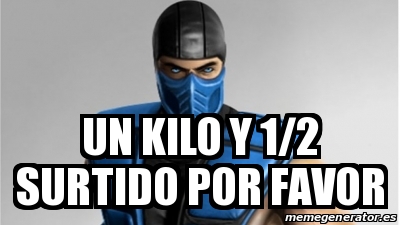 Meme Personalizado - UN KILO Y 1/2 SURTIDO POR FAVOR - 31462251