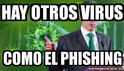 Meme Personalizado - hay otros virus como el phishing - 31462281