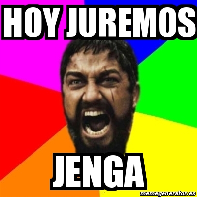 Meme Sparta - Hoy juremos Jenga - 31463975