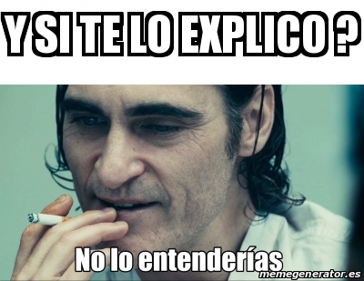 Meme Personalizado - Y si te lo explico ? - 31464480