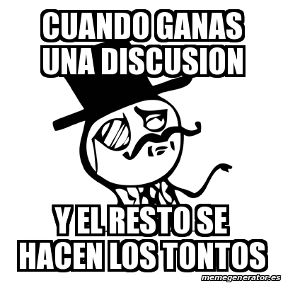 Meme Feel Like A Sir - cuando ganas una discusion y el resto se hacen ...