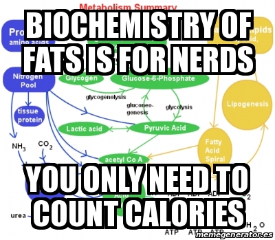 Meme Personalizado - biochemistry of fats is for nerds you only need to ...