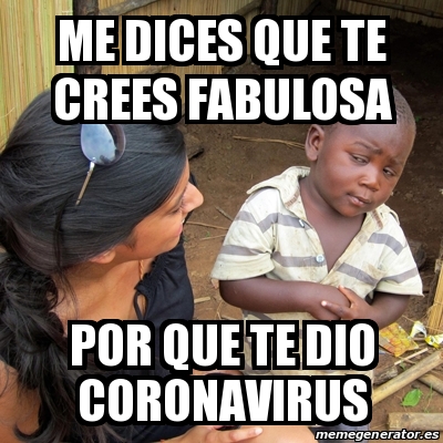 Meme Skeptical 3rd World Kid - me dices que te crees fabulosa por que ...