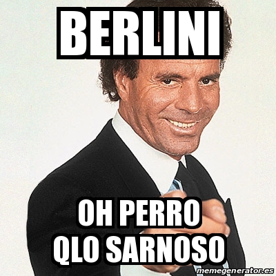 Meme Julio Iglesias - BERLINI OH PERRO QLO SARNOSO - 31466575