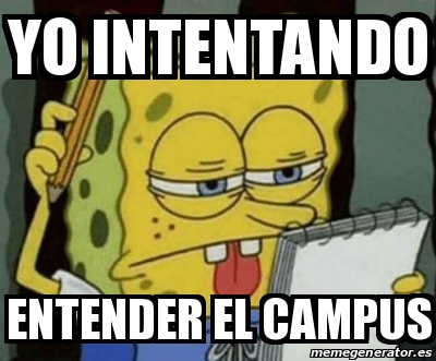 Meme Personalizado - Yo intentando entender el campus - 31466845