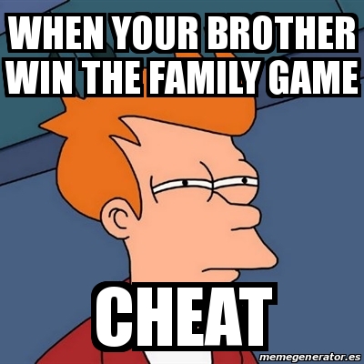 Meme Futurama Fry - WhEN YOUR BRother win the family game cheat - 31467037