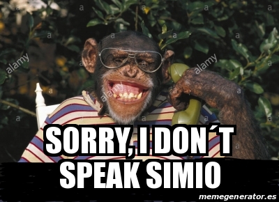 Meme Personalizado - sorry, i donÂ´t speak simio - 31467331