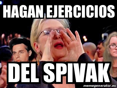 Meme Personalizado - Hagan ejercicios del spivak - 31468207