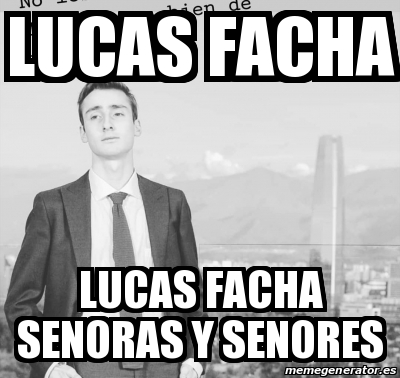 Meme Personalizado - Lucas facha Lucas facha senoras y senores - 31468393