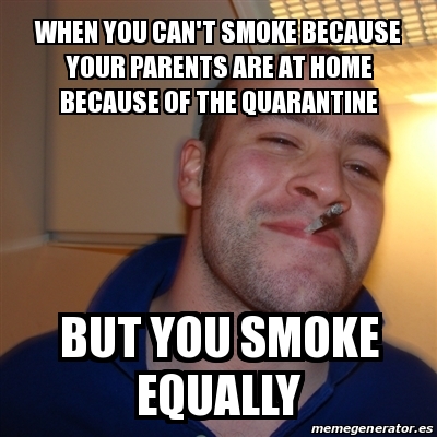 Meme Greg - when you can't smoke because your parents are at home ...