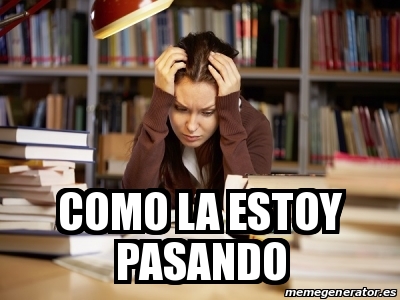 Meme Personalizado - como la estoy pasando - 31470893