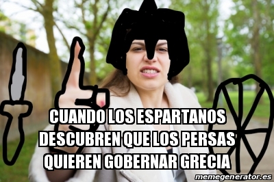 Meme Personalizado - cuando los espartanos descubren que los persas ...