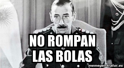 Meme Personalizado - no rompan las bolas - 31471175