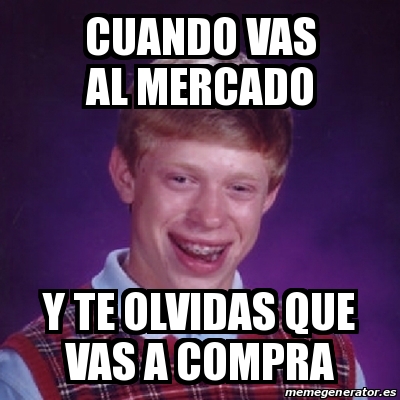 Meme Bad Luck Brian - cuando vas al mercado y te olvidas que vas a ...