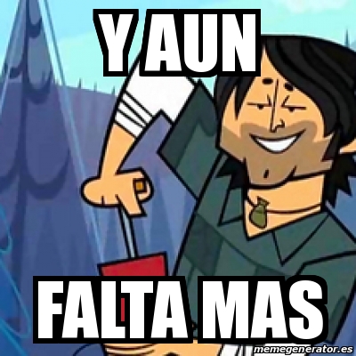 Meme Personalizado - y aun falta mas - 31471439