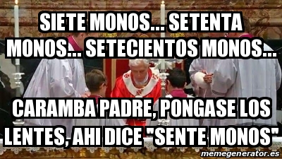 Meme Personalizado - SIETE MONOS... SETENTA MONOS... SETECIENTOS MONOS ...