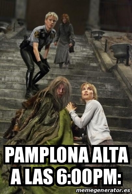 Meme Personalizado - pamplona alta a las 6:00pm: - 31471572