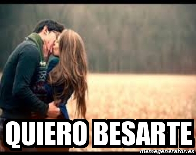 Meme Personalizado - Quiero besarte - 31472202