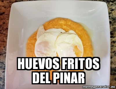 Meme Personalizado - Huevos fritos del Pinar - 31472303