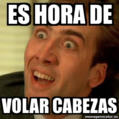 Meme No me digas - Es hora de Volar cabezas - 31472364