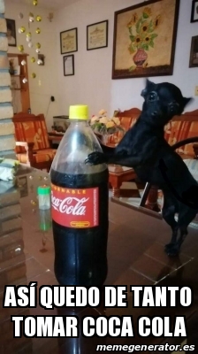 Meme Personalizado - AsÃ­ quedo de tanto tomar coca cola - 31472411
