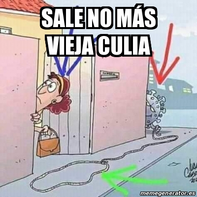 Meme Personalizado - Sale no mÃ¡s vieja culia - 31472468