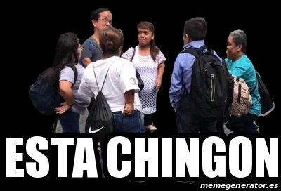 Meme Personalizado - Esta chingon - 31472671