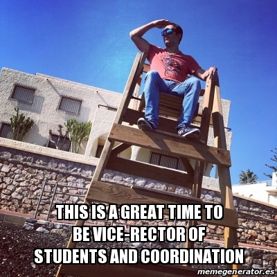 Meme Personalizado - This is a great time to be vice-rector of students ...