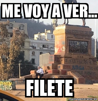 Meme Personalizado - me voy a ver... filete - 31473531