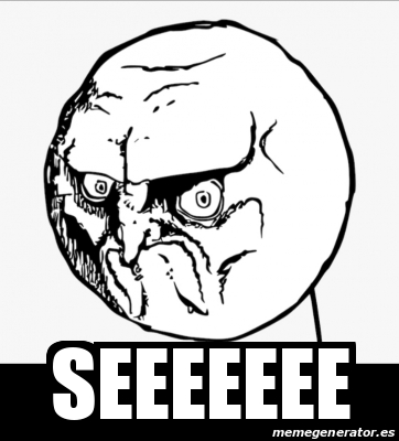 Meme Personalizado - Seeeeeee - 31474191