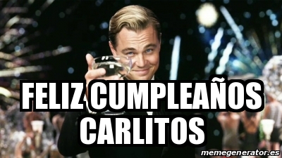 Meme Personalizado - FELIZ CUMPLEAÃ‘OS CARLITOS - 31474459