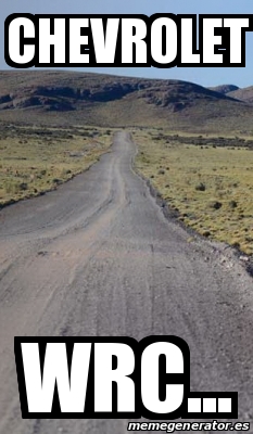 Meme Personalizado - CHEVROLET WRC... - 31474723