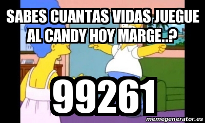 Meme Personalizado - Sabes cuantas vidas juegue al candy hoy marge ...