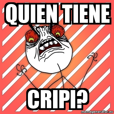 Meme I Hate - quien tiene cripi? - 31474895
