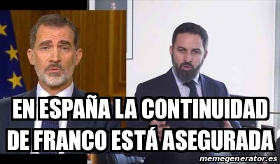Meme Personalizado - en espaÃ±a la continuidad de franco estÃ ...