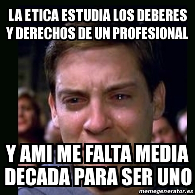 Meme crying peter parker - La etica estudia los deberes y derechos de ...