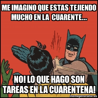 Meme Batman slaps Robin - me imagino que estas tejiendo mucho en la ...