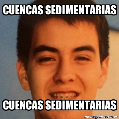 Meme Personalizado - cuencas sedimentarias cuencas sedimentarias - 31477118
